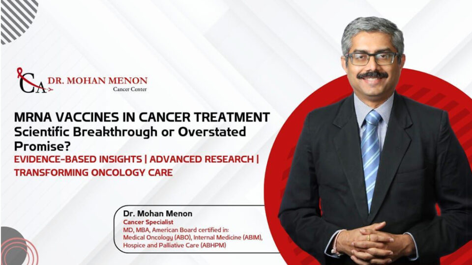 Dr. Mohan Menon Shares his views on mRNA Vaccines in Cancer Treatment ...